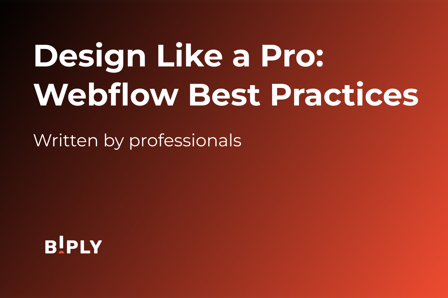Design Like a Pro: Webflow Best Practices